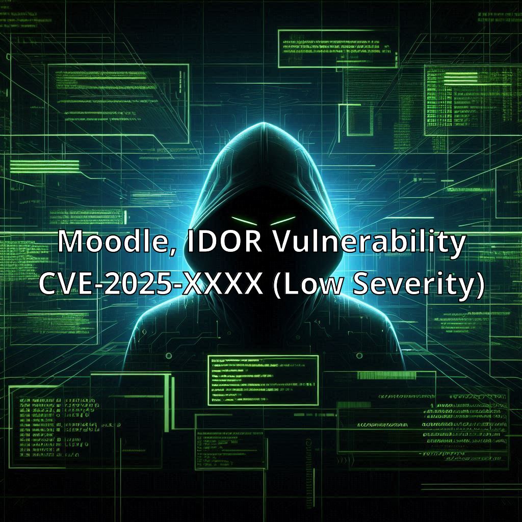 Moodle, IDOR Vulnerability CVE-2025-XXXX (Low Severity) - DailyCVE
