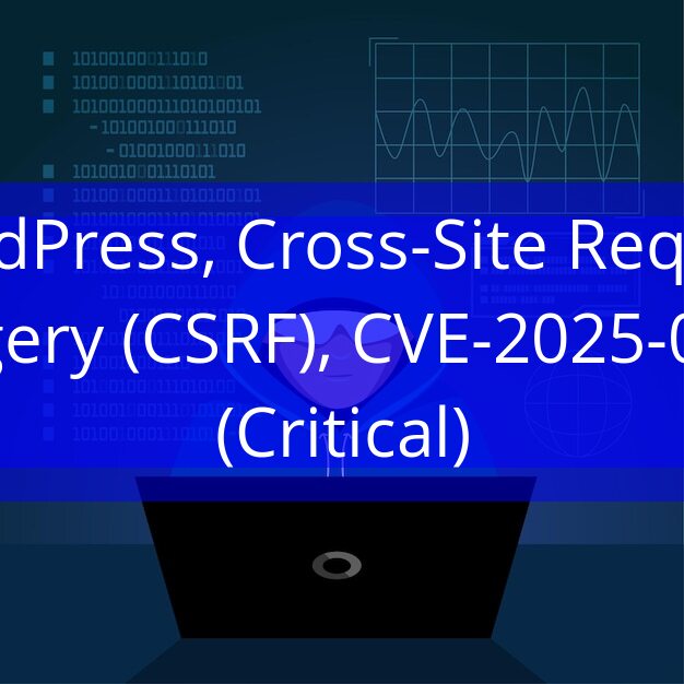 WordPress, Cross-Site Request Forgery (CSRF), CVE-2025-0393 (Critical) - DailyCVE
