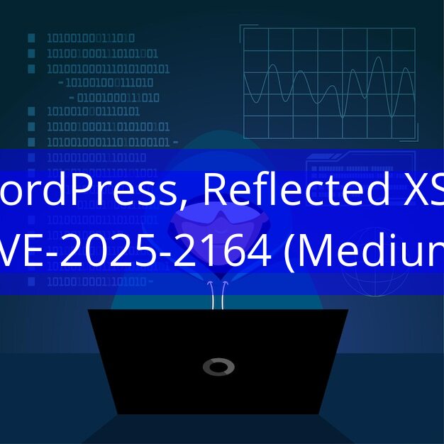 WordPress, Reflected XSS, CVE-2025-2164 (Medium) - DailyCVE