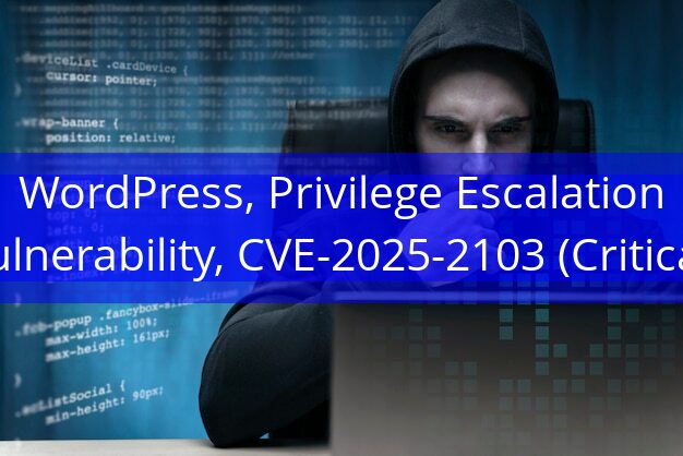 WordPress, Privilege Escalation Vulnerability, CVE-2025-2103 (Critical) - DailyCVE