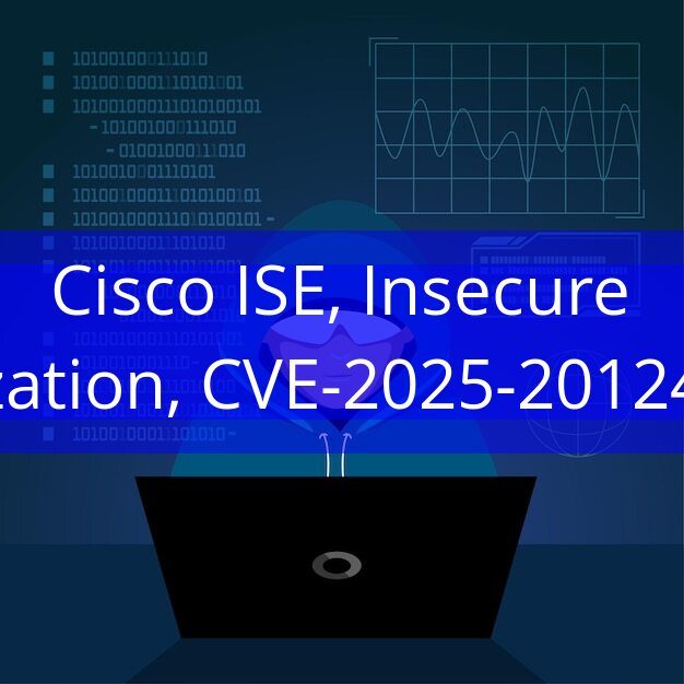 Cisco ISE, Insecure Deserialization, CVE-2025-20124 (Critical) - DailyCVE