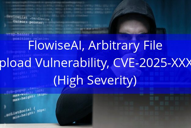 FlowiseAI, Arbitrary File Upload Vulnerability, CVE-2025-XXXX (High Severity) - DailyCVE