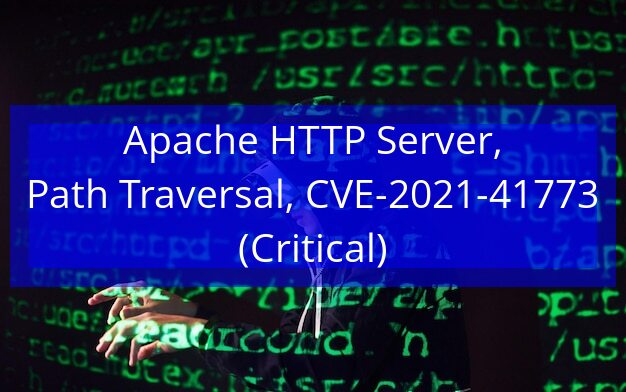 Apache HTTP Server, Path Traversal, CVE-2021-41773 (Critical) - DailyCVE