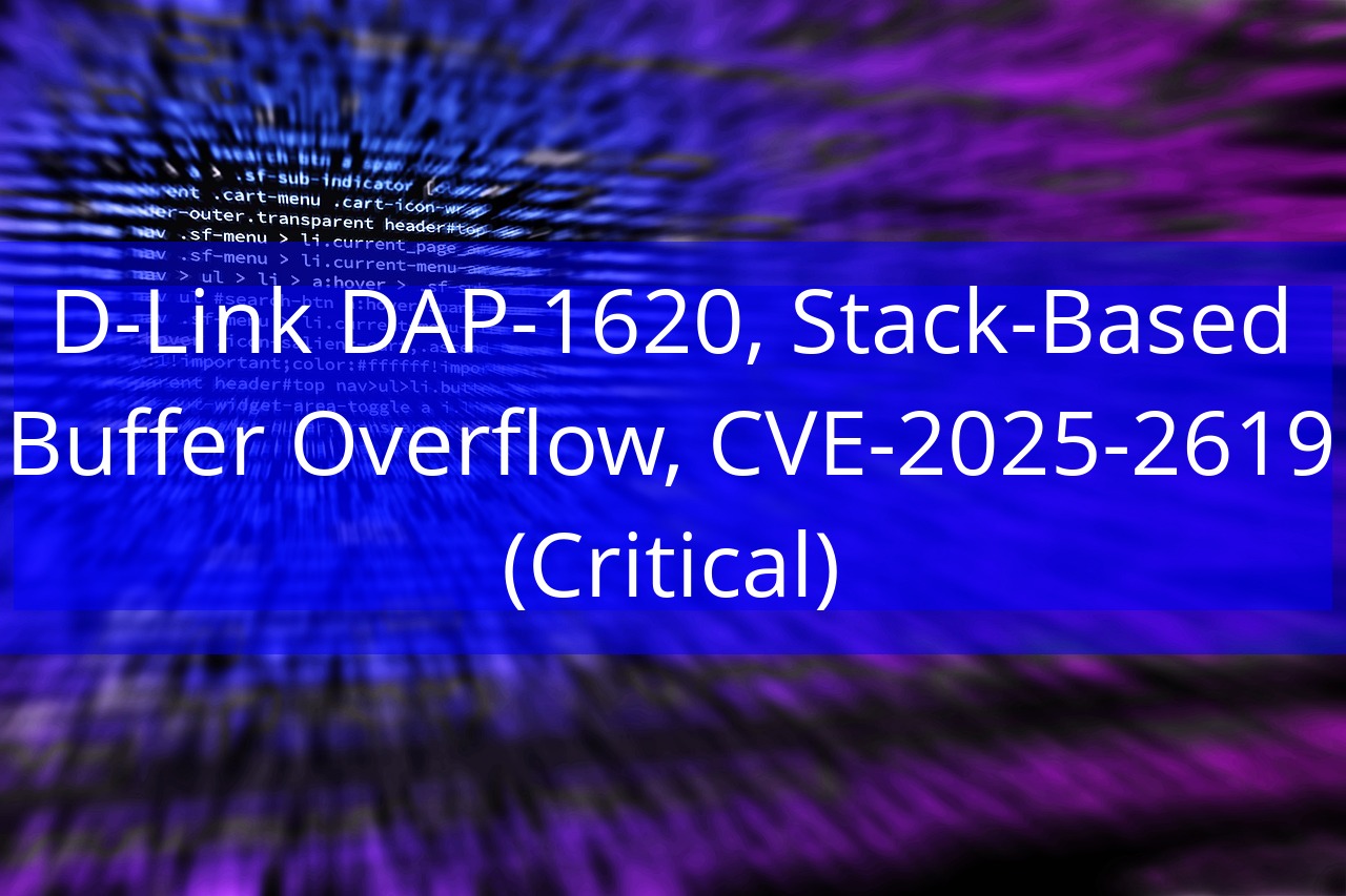D-Link DAP-1620, Stack-Based Buffer Overflow, CVE-2025-2619 (Critical) - DailyCVE