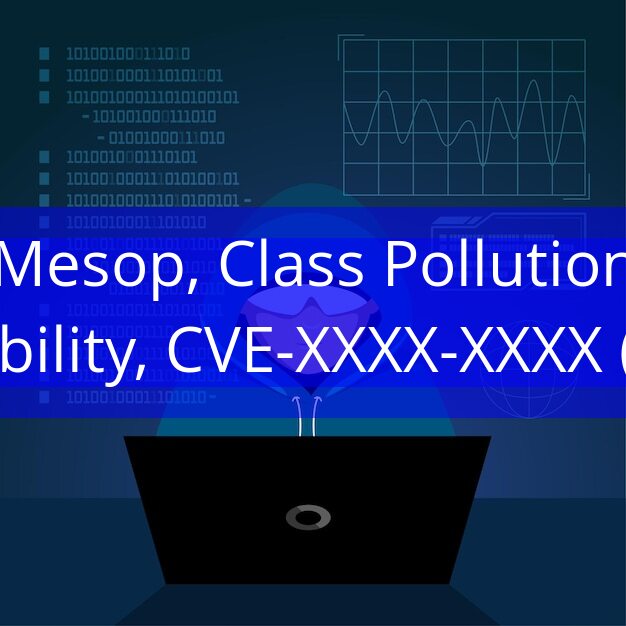 Mesop, Class Pollution Vulnerability, CVE-XXXX-XXXX (Critical) - DailyCVE
