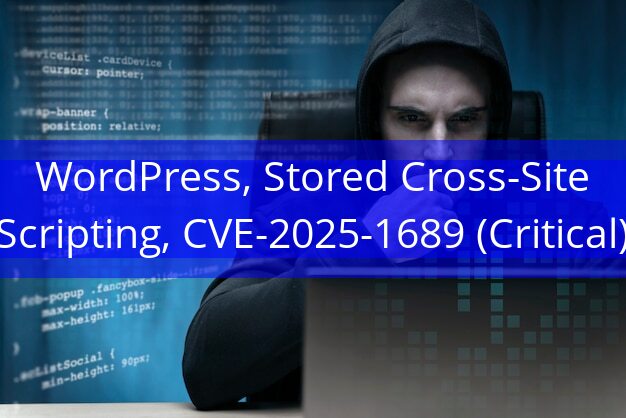 WordPress, Stored Cross-Site Scripting, CVE-2025-1689 (Critical) - DailyCVE