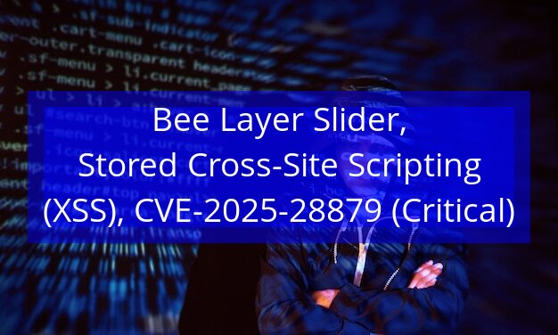 Bee Layer Slider, Stored Cross-Site Scripting (XSS), CVE-2025-28879 (Critical) - DailyCVE