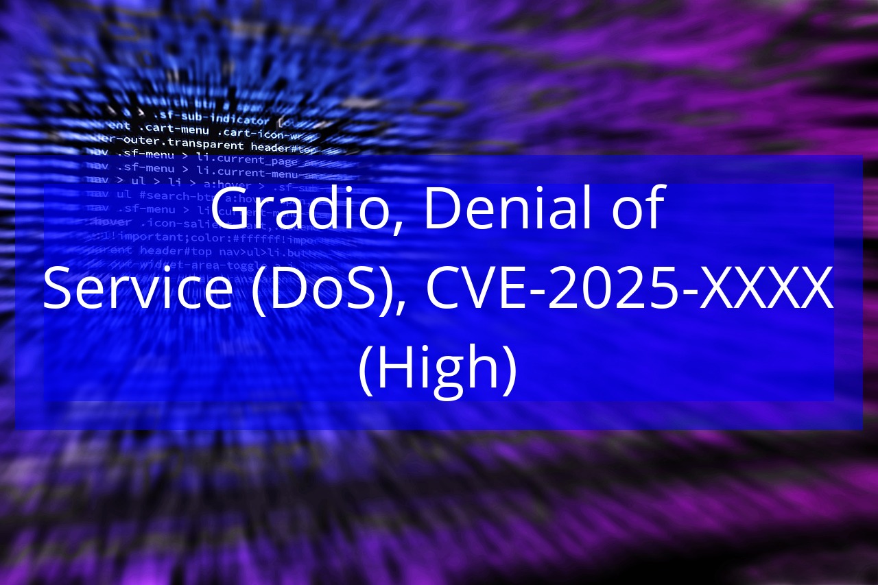 Gradio, Denial of Service (DoS), CVE-2025-XXXX (High) - DailyCVE