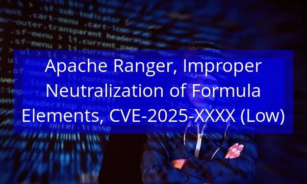 Apache Ranger, Improper Neutralization of Formula Elements, CVE-2025-XXXX (Low) - DailyCVE