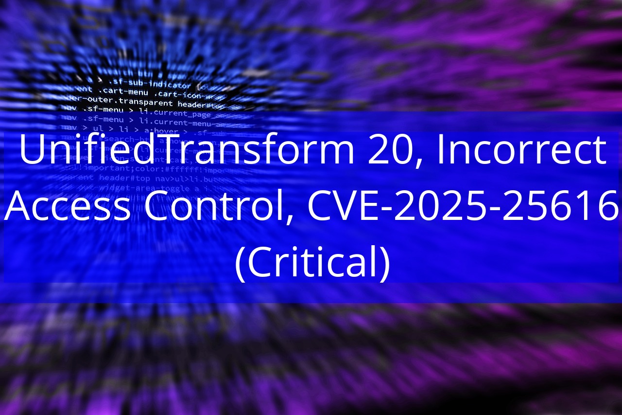 UnifiedTransform 20, Incorrect Access Control, CVE-2025-25616 (Critical) - DailyCVE