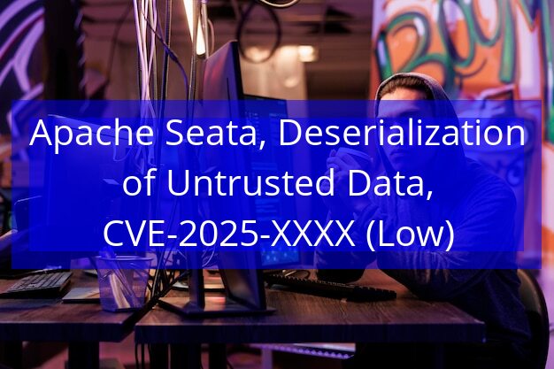 Apache Seata, Deserialization of Untrusted Data, CVE-2025-XXXX (Low) - DailyCVE