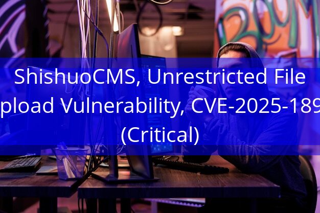 ShishuoCMS, Unrestricted File Upload Vulnerability, CVE-2025-1890 (Critical) - DailyCVE