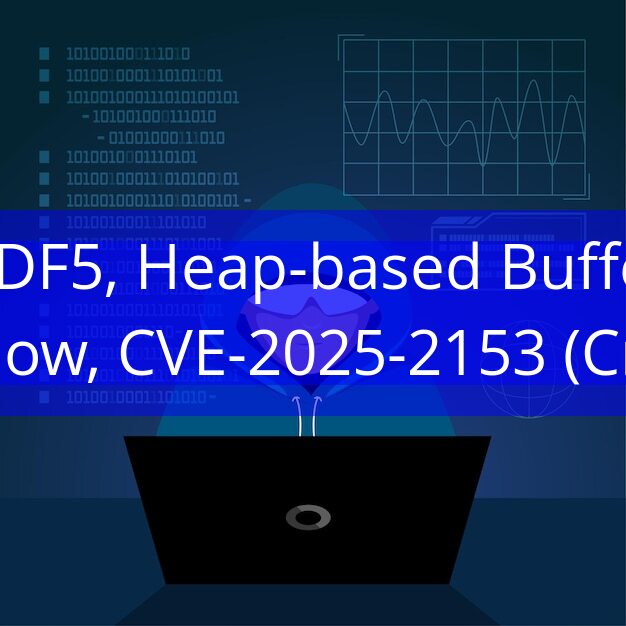 Hdf5 Heap Based Buffer Overflow Cve 2025 2153 Critical Dailycve 9502