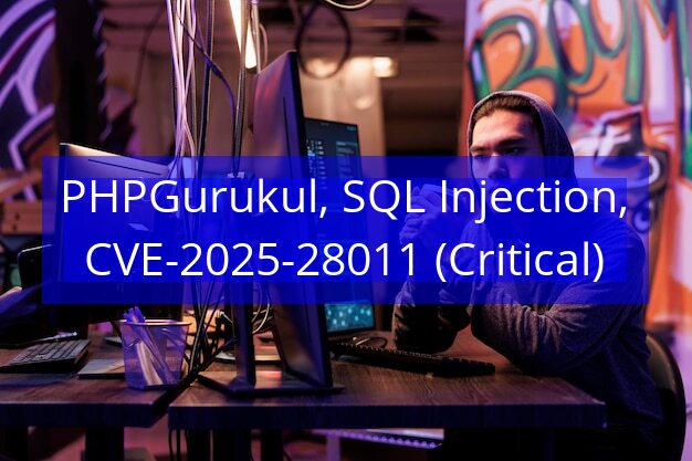 PHPGurukul, SQL Injection, CVE-2025-28011 (Critical) - DailyCVE