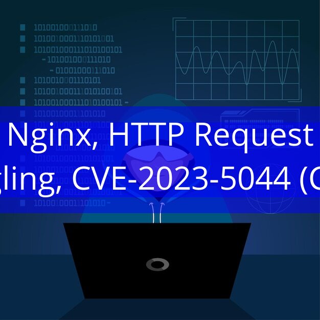 Nginx, HTTP Request Smuggling, CVE-2023-5044 (Critical) - DailyCVE