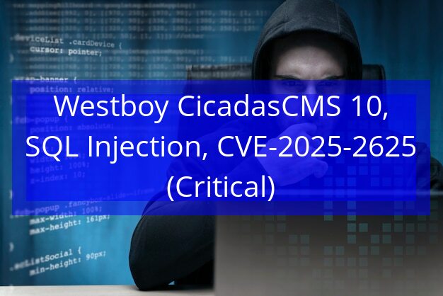 Westboy CicadasCMS 10, SQL Injection, CVE-2025-2625 (Critical) - DailyCVE