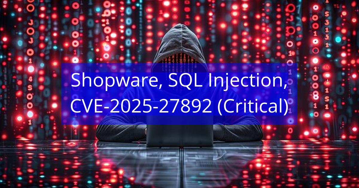 Shopware, SQL Injection, CVE-2025-27892 (Critical) - DailyCVE