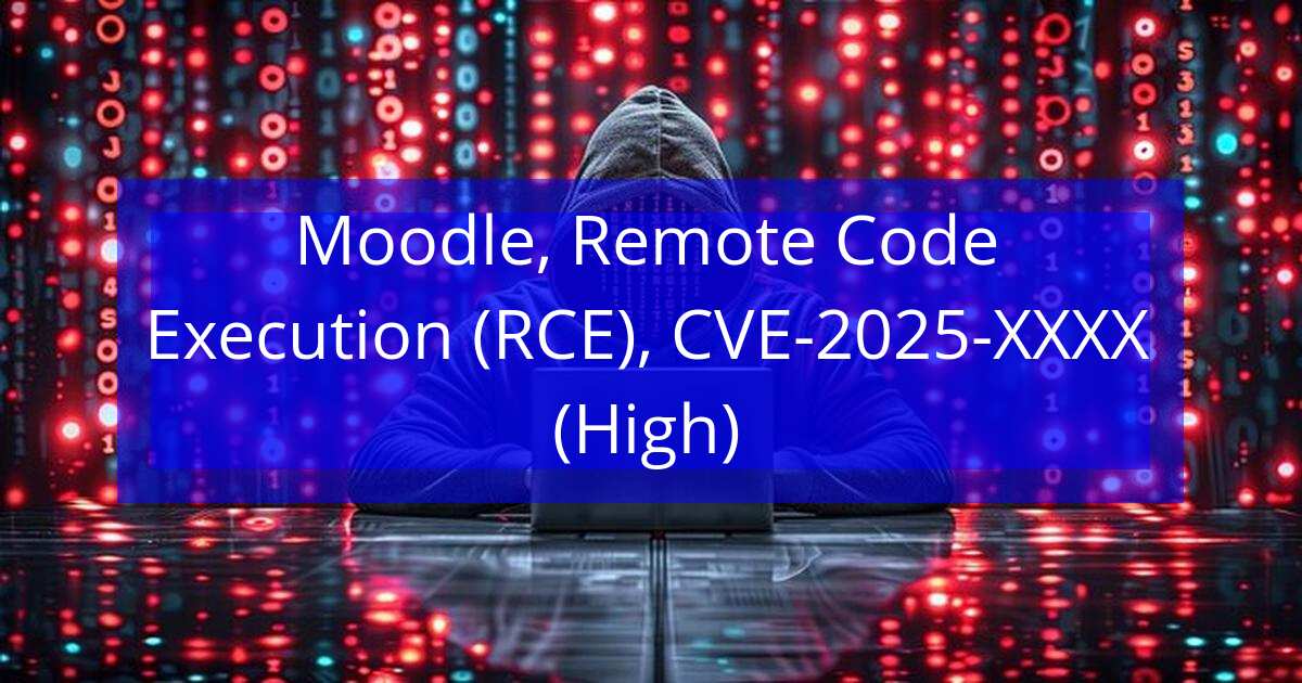Moodle, Remote Code Execution (RCE), CVE-2025-XXXX (High) - DailyCVE