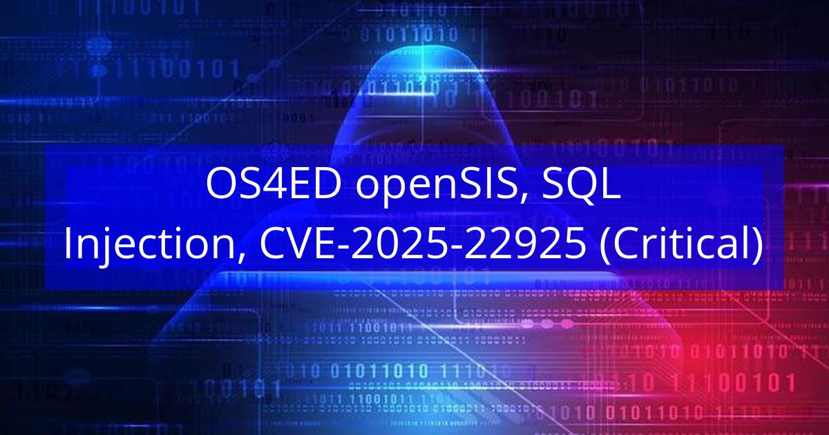 OS4ED openSIS, SQL Injection, CVE-2025-22925 (Critical) - DailyCVE