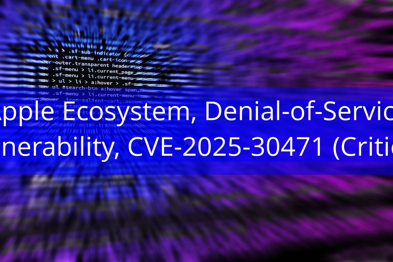 Apple Ecosystem, Denial-of-Service Vulnerability, CVE-2025-30471 (Critical) - DailyCVE