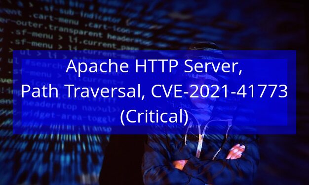 Apache HTTP Server, Path Traversal, CVE-2021-41773 (Critical) - DailyCVE