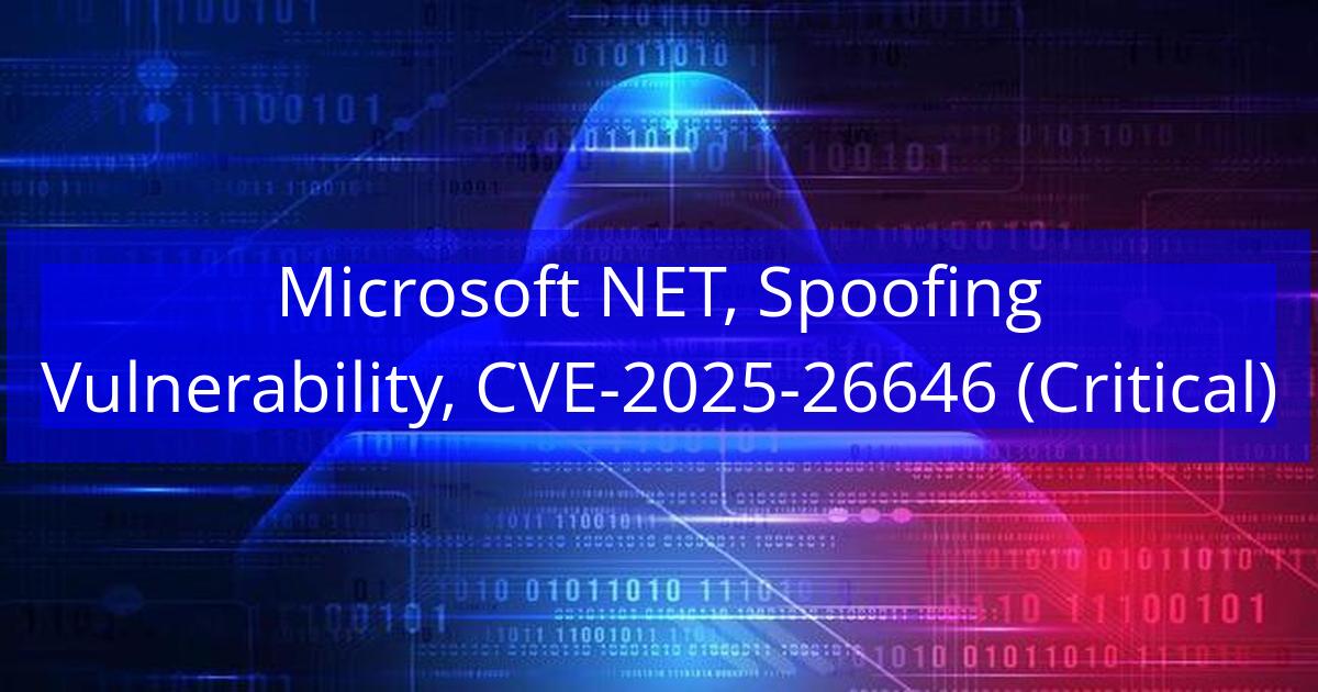 Microsoft NET, Spoofing Vulnerability, CVE-2025-26646 (Critical) - DailyCVE