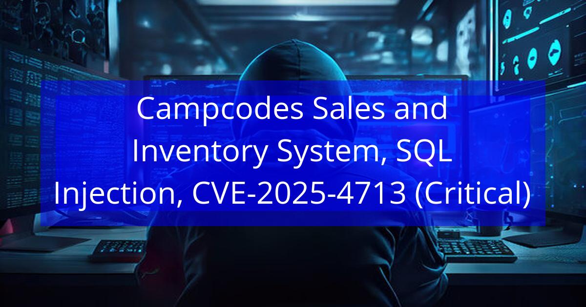 Campcodes Sales and Inventory System, SQL Injection, CVE-2025-4713 (Critical) - DailyCVE