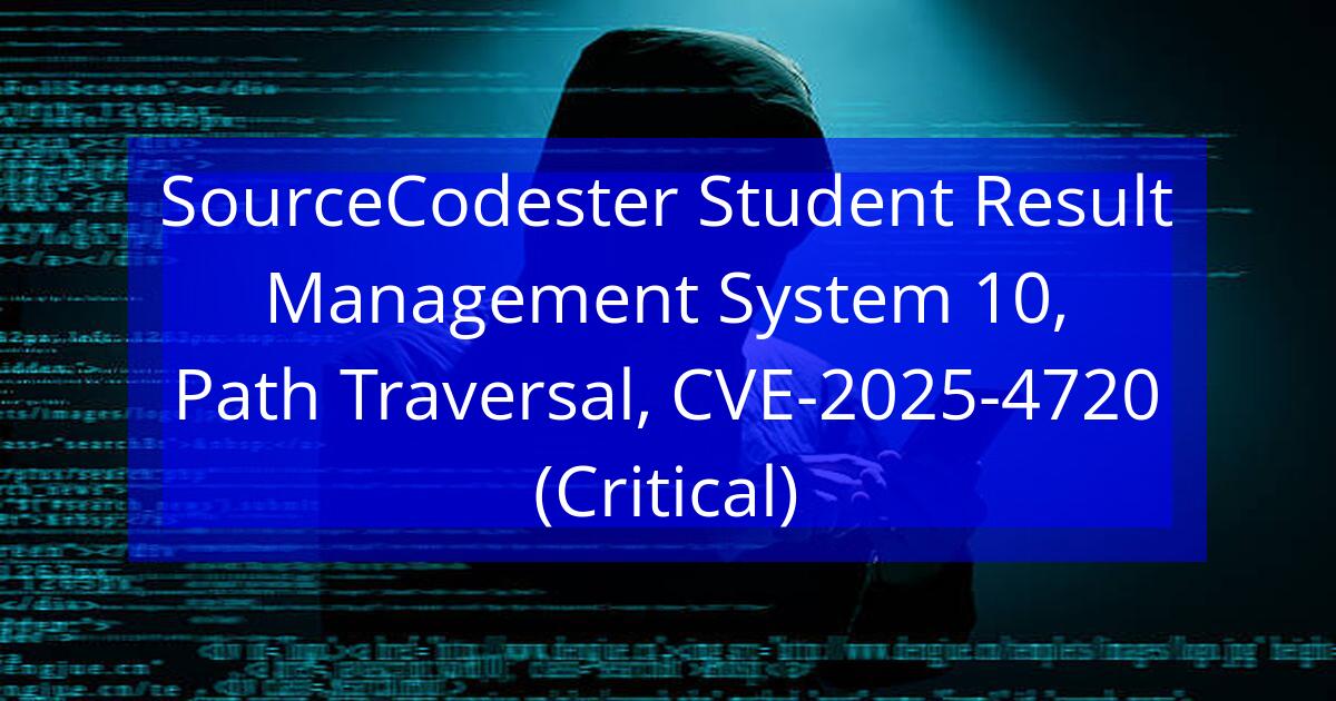 SourceCodester Student Result Management System 10, Path Traversal, CVE-2025-4720 (Critical ...