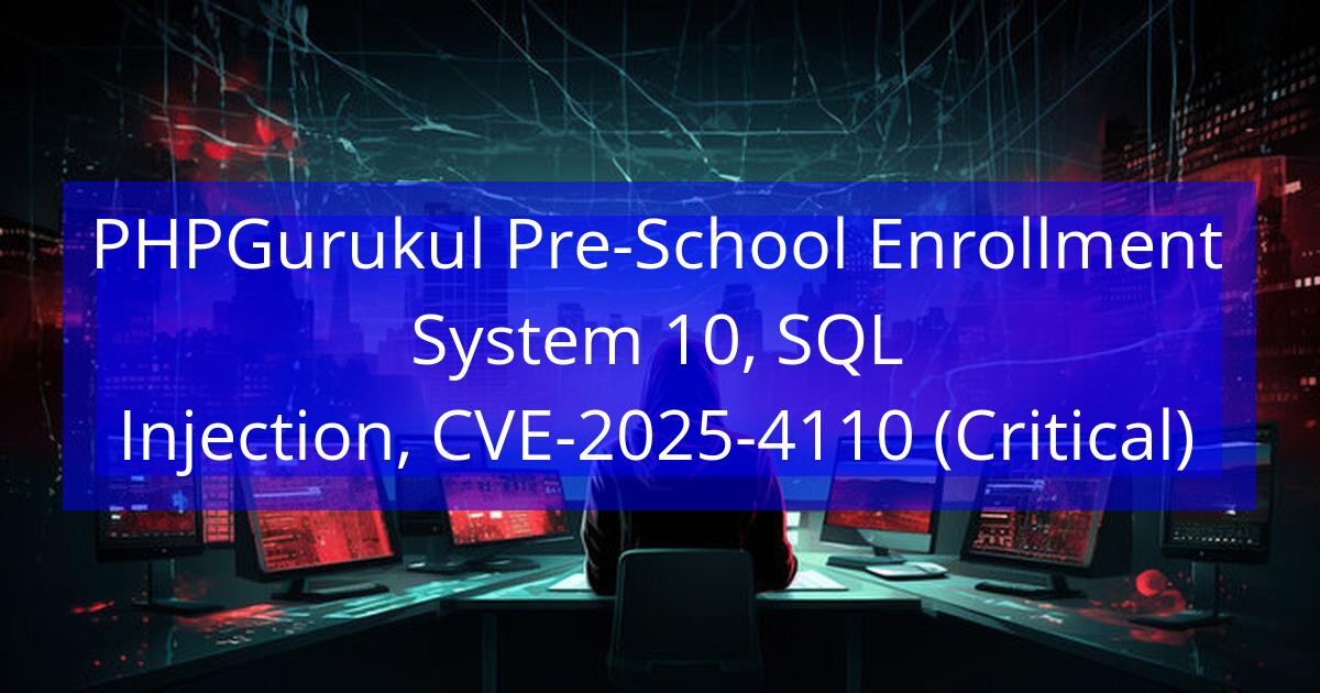 PHPGurukul Pre-School Enrollment System 10, SQL Injection, CVE-2025-4110 (Critical) - DailyCVE