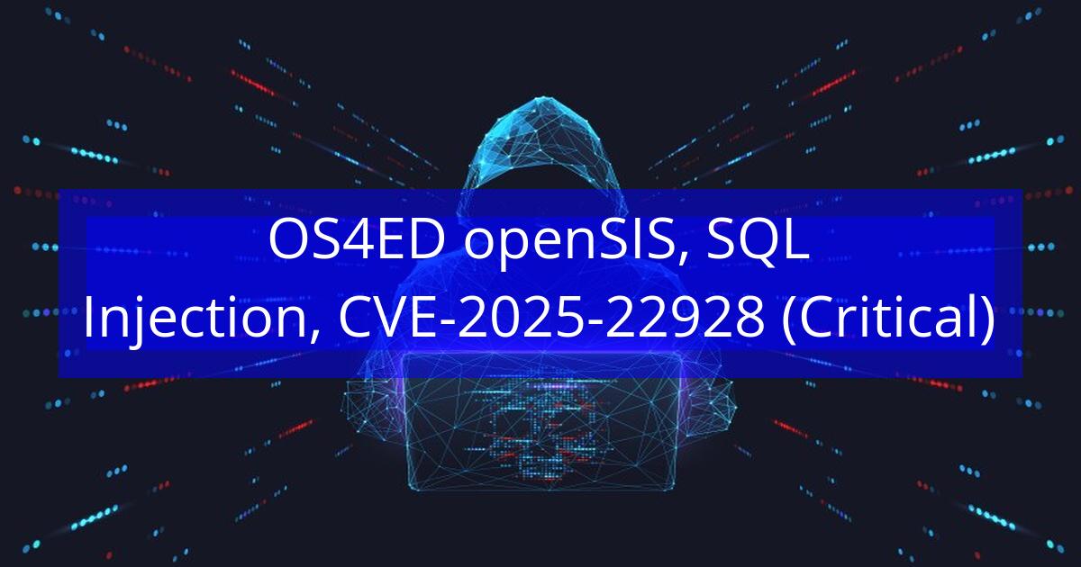 OS4ED openSIS, SQL Injection, CVE-2025-22928 (Critical) - DailyCVE