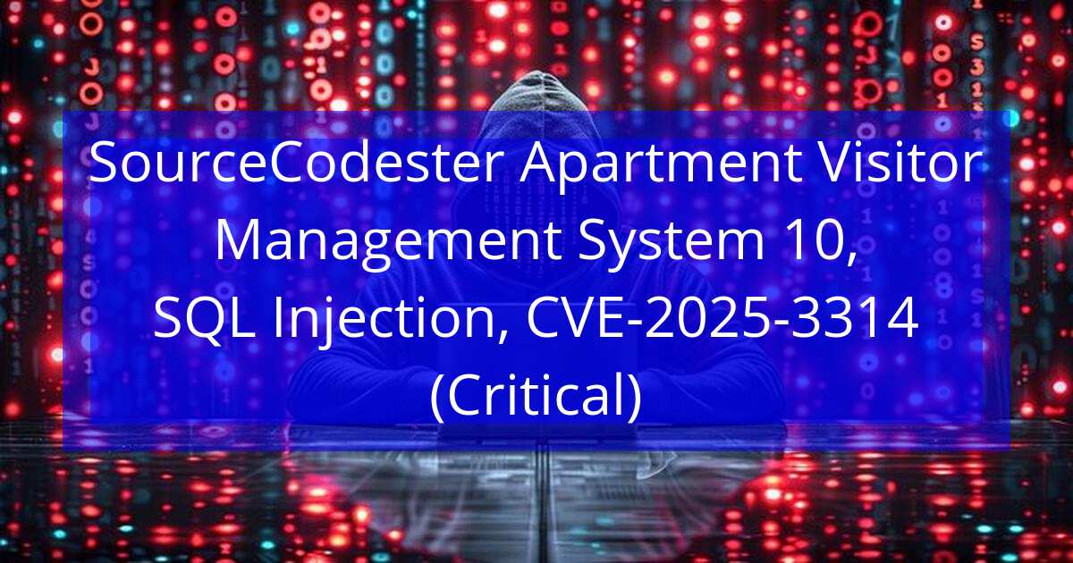 SourceCodester Apartment Visitor Management System 10, SQL Injection, CVE-2025-3314 (Critical ...