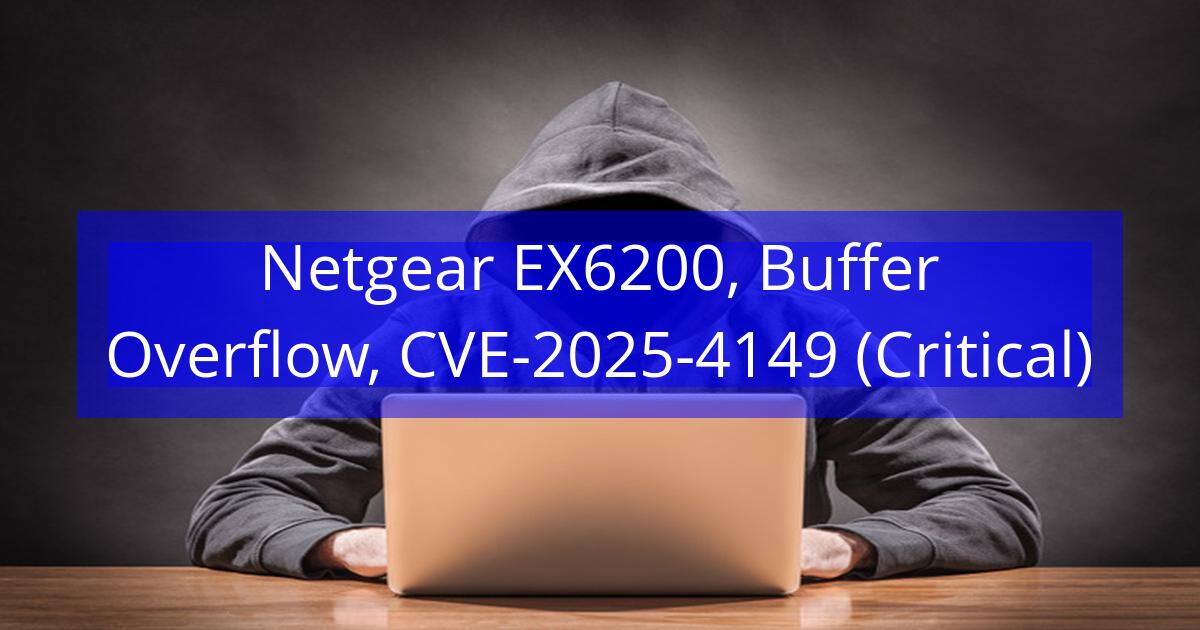 Netgear EX6200, Buffer Overflow, CVE-2025-4149 (Critical) - DailyCVE