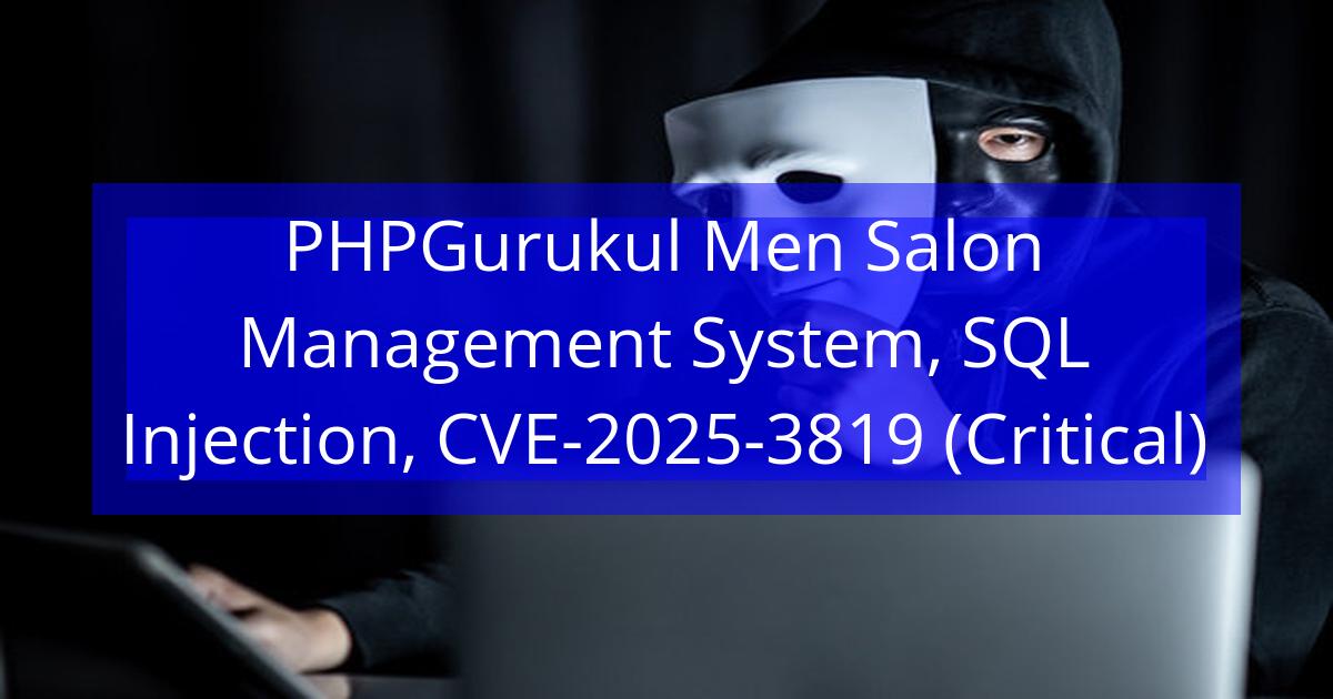 PHPGurukul Men Salon Management System, SQL Injection, CVE-2025-3819 (Critical) - DailyCVE