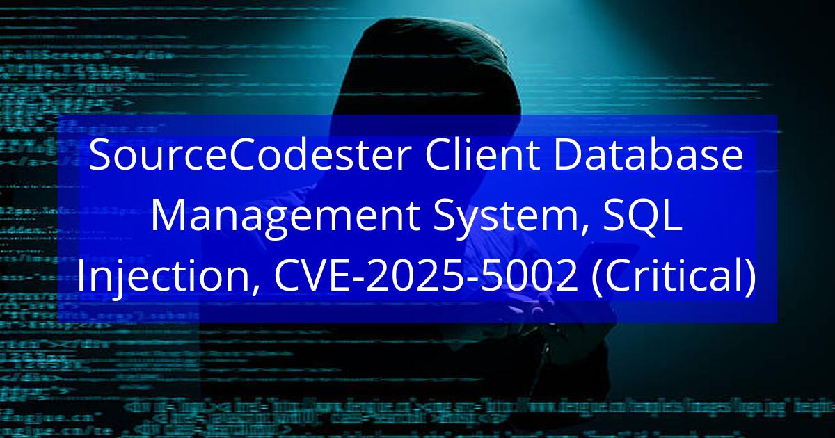 SourceCodester Client Database Management System, SQL Injection, CVE-2025-5002 (Critical) - DailyCVE