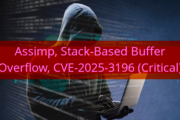 Assimp, Stack-Based Buffer Overflow, CVE-2025-3196 (Critical) - DailyCVE