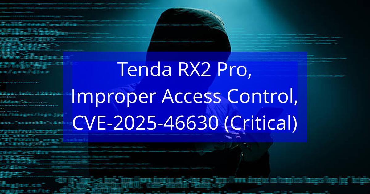 Tenda RX2 Pro, Improper Access Control, CVE-2025-46630 (Critical) - DailyCVE