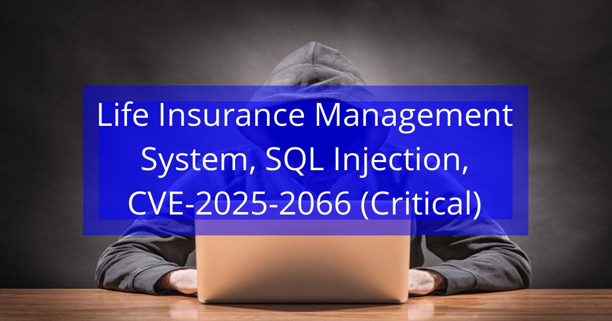 Life Insurance Management System, SQL Injection, CVE-2025-2066 ...