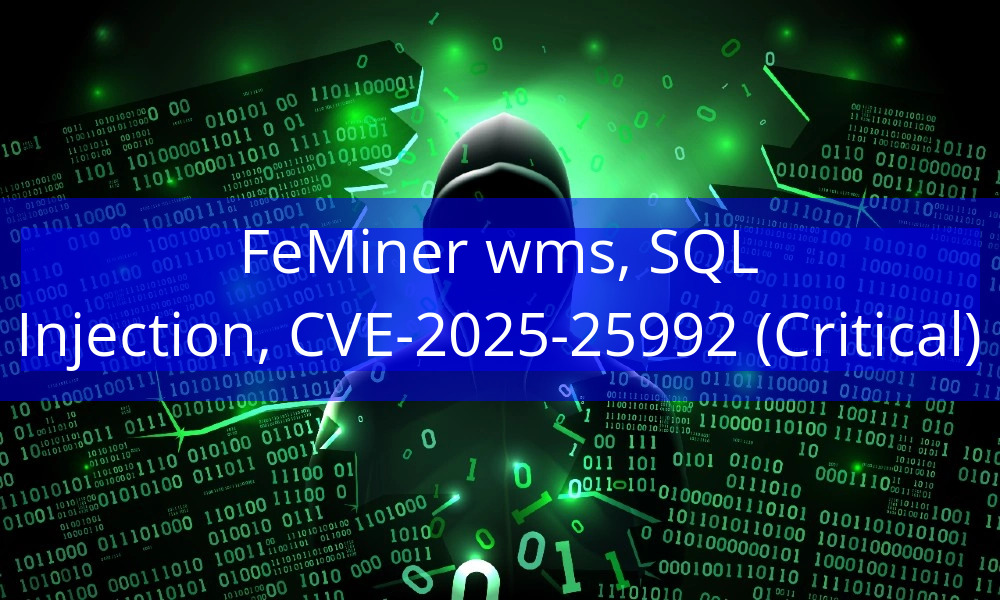 FeMiner wms, SQL Injection, CVE-2025-25992 (Critical) - DailyCVE