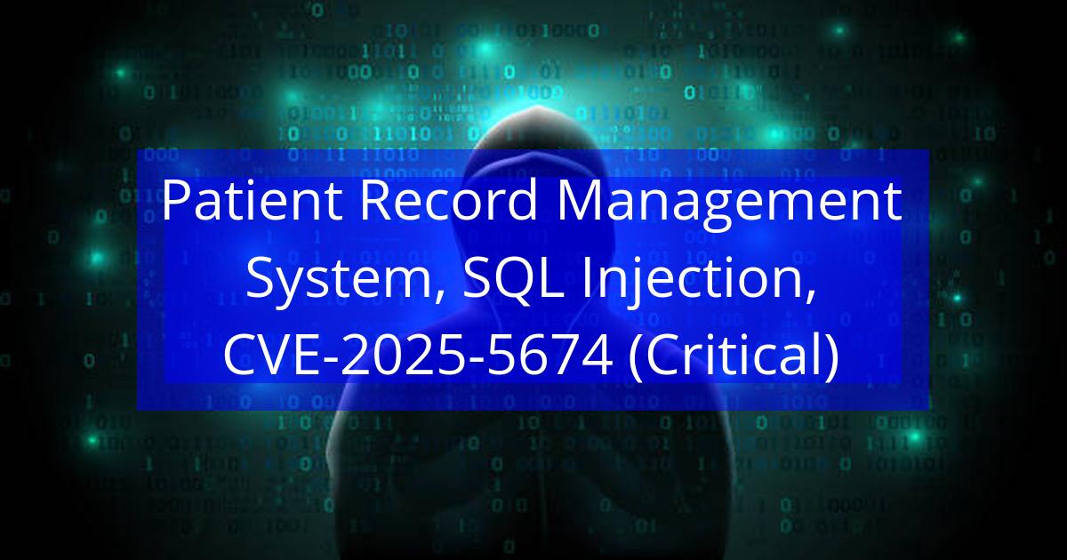 Patient Record Management System, SQL Injection, CVE-2025-5674 ...