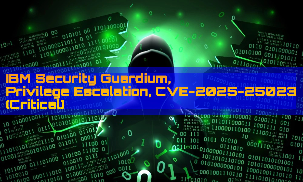 IBM Security Guardium, Privilege Escalation, CVE-2025-25023 (Critical ...