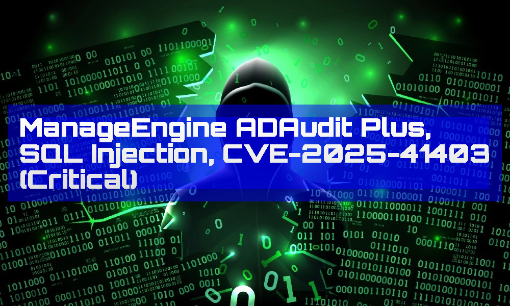 ManageEngine ADAudit Plus, SQL Injection, CVE-2025-41403 (Critical ...