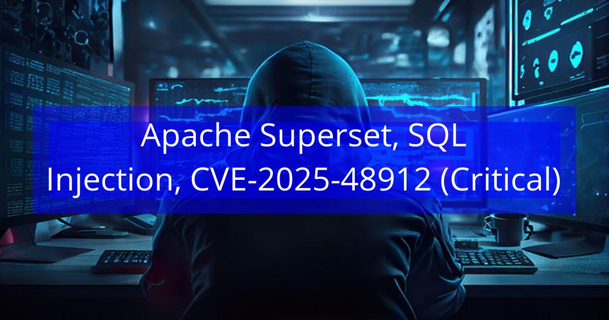 Apache Superset, SQL Injection, CVE-2025-48912 (Critical) - DailyCVE