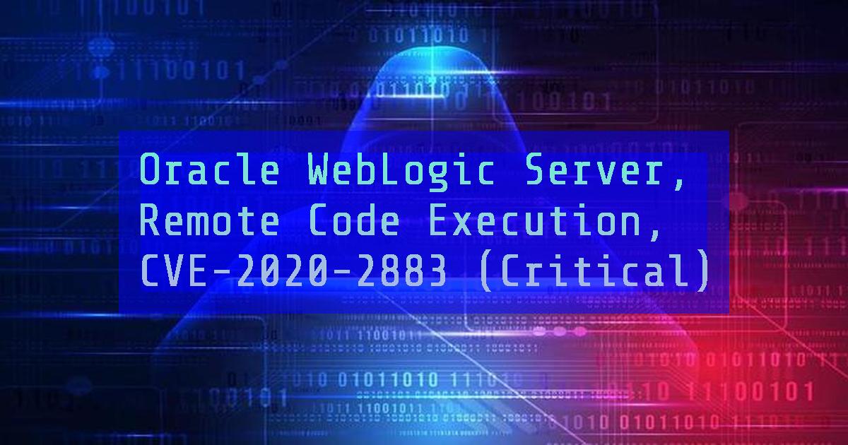 Oracle WebLogic Server, Remote Code Execution, CVE-2020-2883 (Critical) - DailyCVE