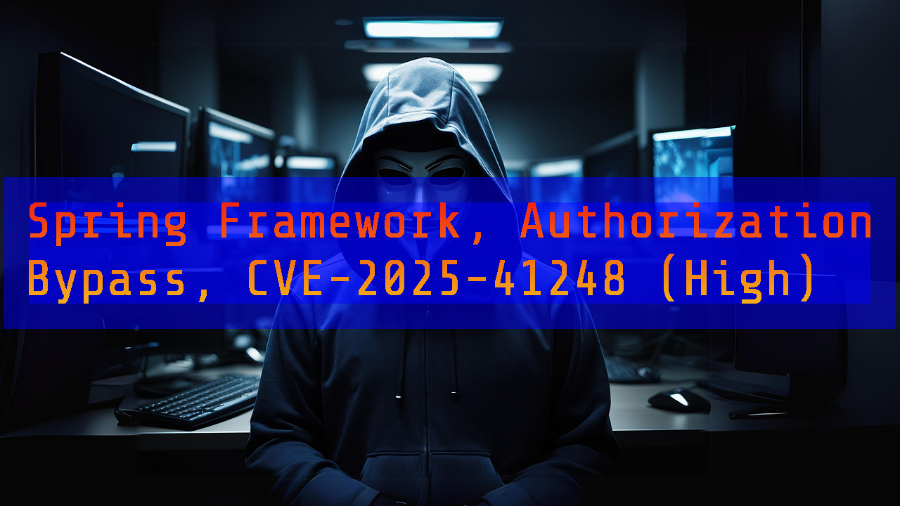 Spring Framework, Authorization Bypass, CVE-2025-41248 (High) - DailyCVE