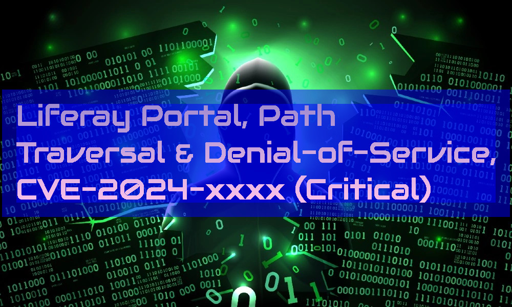 Liferay Portal, Path Traversal & Denial-of-Service, CVE-2024-xxxx (Critical) - DailyCVE