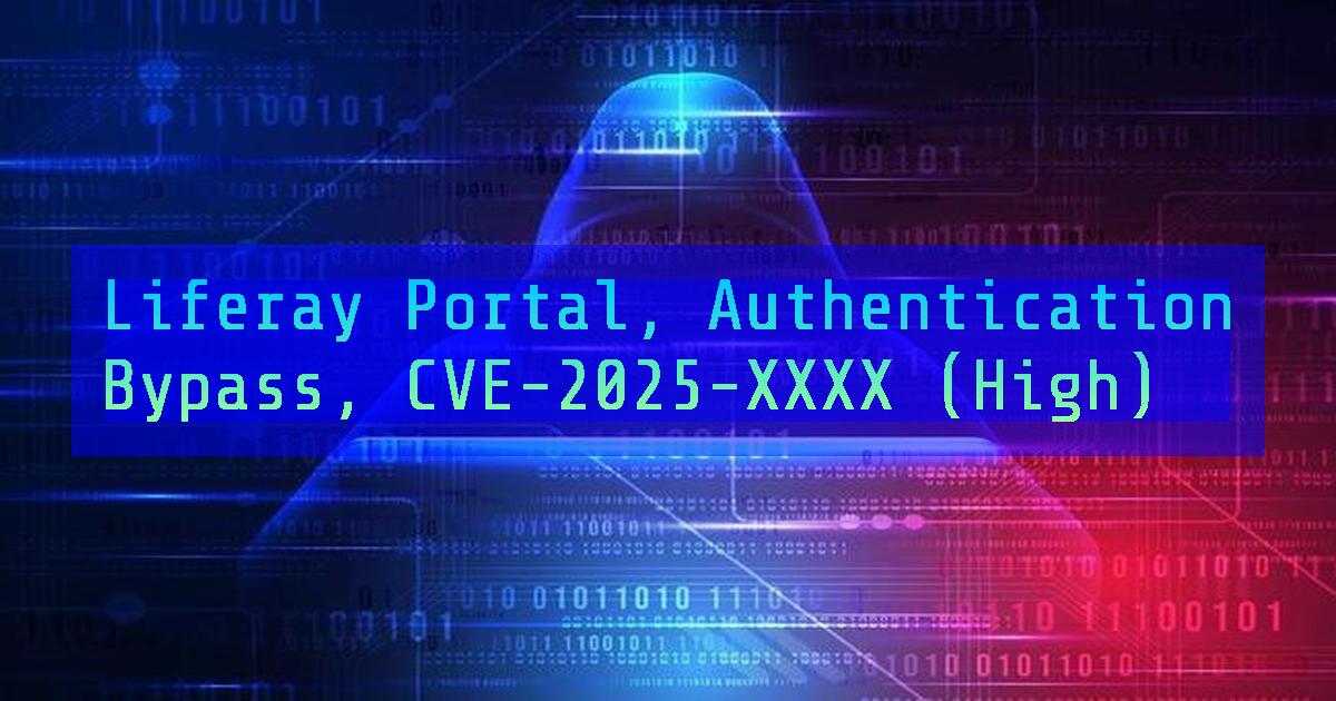 Liferay Portal, Authentication Bypass, CVE-2025-XXXX (High) - DailyCVE