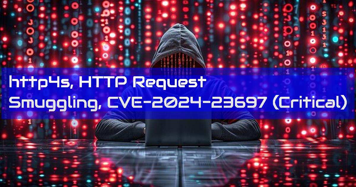http4s, HTTP Request Smuggling, CVE-2024-23697 (Critical) - DailyCVE