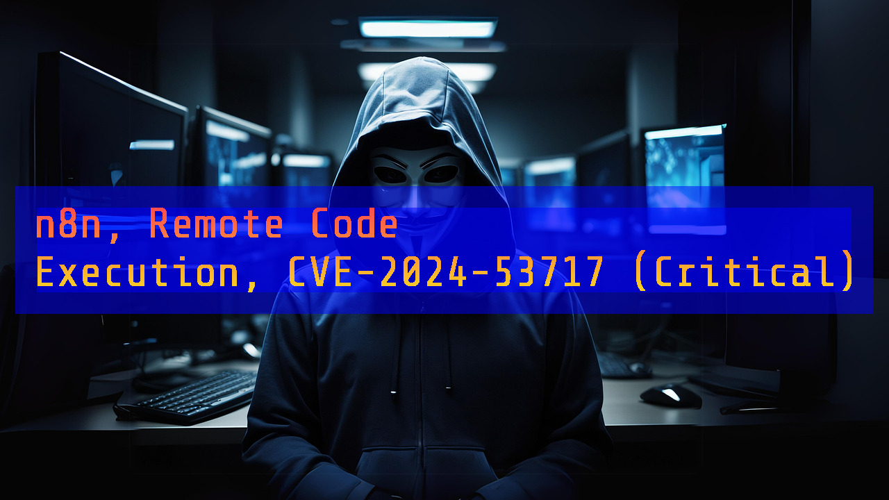 n8n, Remote Code Execution, CVE-2024-53717 (Critical) - DailyCVE