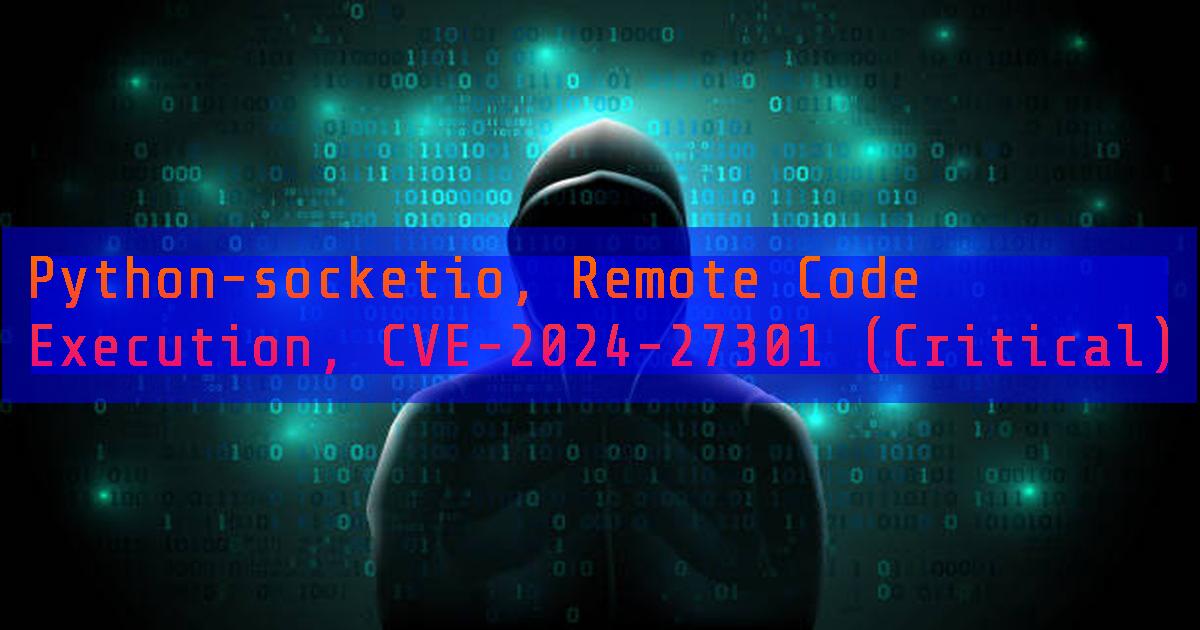 Python-socketio, Remote Code Execution, CVE-2024-27301 (Critical ...