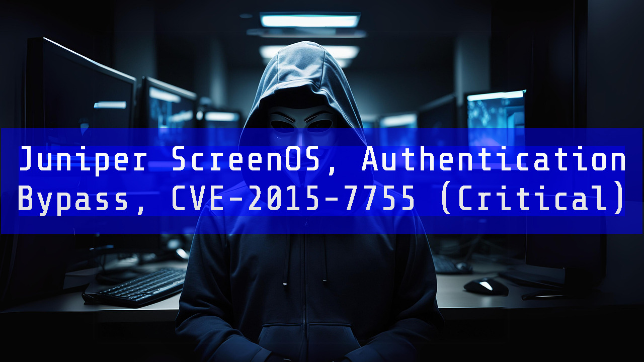 Juniper ScreenOS, Authentication Bypass, CVE-2015-7755 (Critical) - DailyCVE